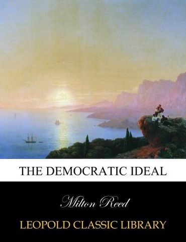 The Democratic Ideal by Milton Reed | Goodreads