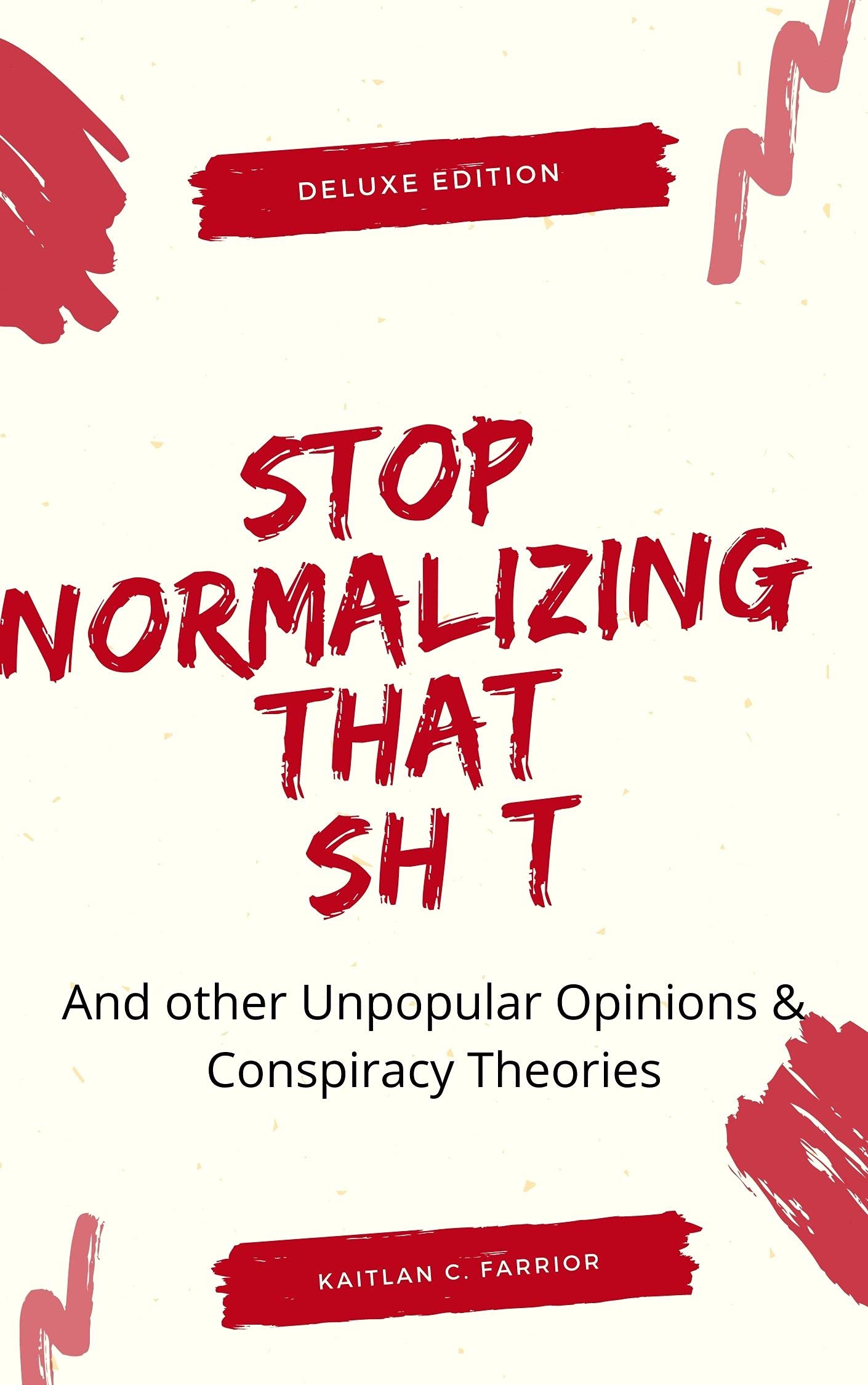 Stop Normalizing That Sh*t: And Other Unpopular Opinions by Kaitlan ...