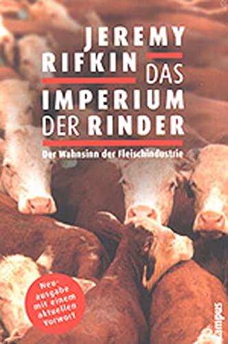 Das Imperium der Rinder. Der Wahnsinn der Fleischindustrie. by Jeremy ...