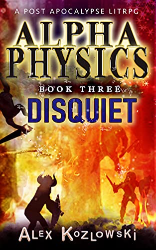 Disquiet (Alpha Physics, #3) by Alex Kozlowski | Goodreads