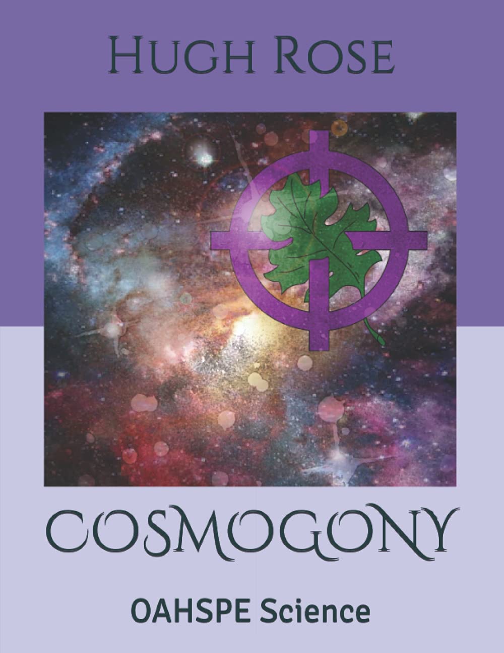 COSMOGONY: OAHSPE Science by Hugh William Rose | Goodreads