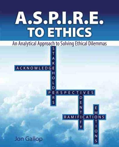 A.S.P.I.R.E. to Ethics: An Analytical Approach to Solving Ethical ...