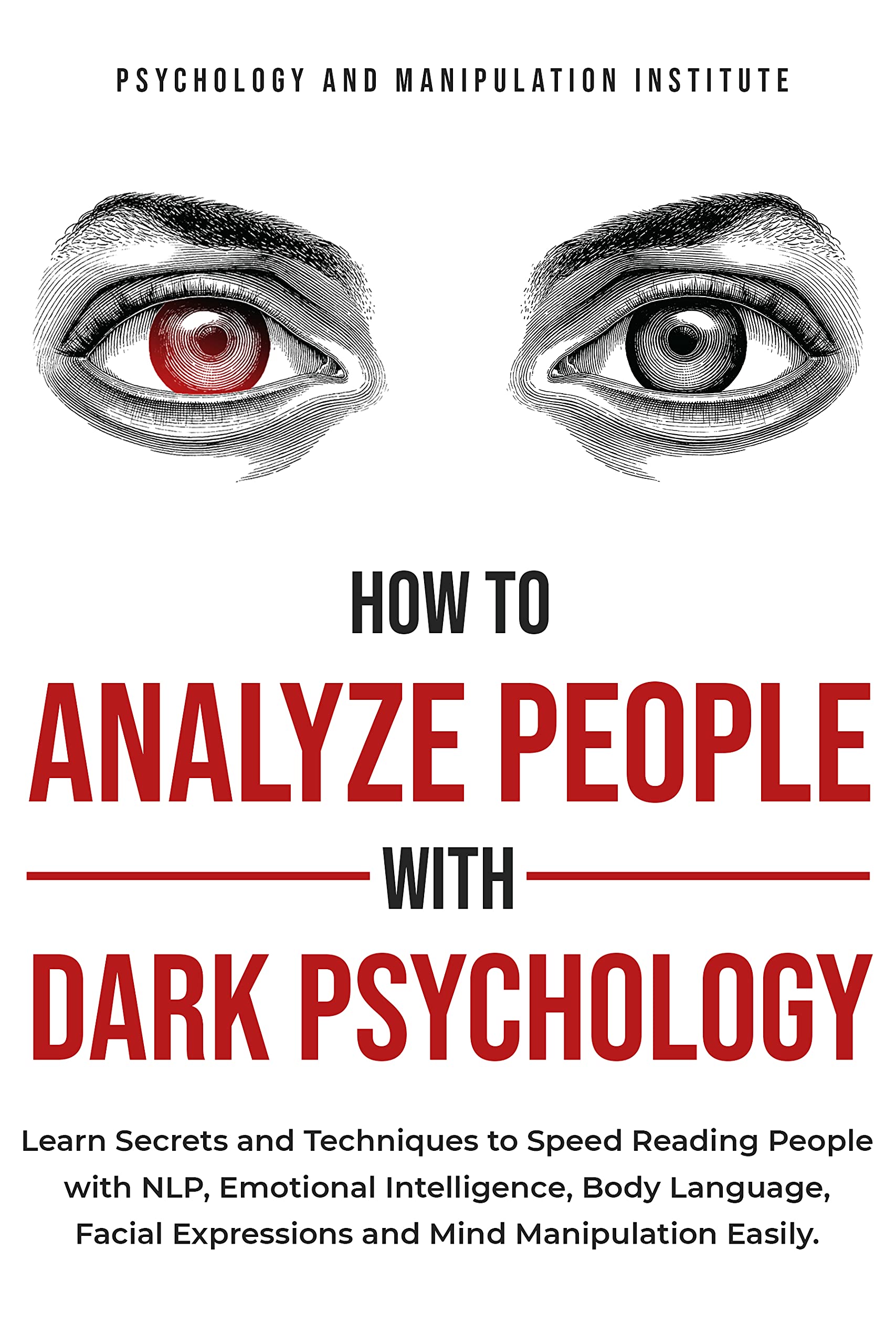 How to Analyze People with Dark Psychology: Learn Secrets and Techniques to Speed Reading People ...