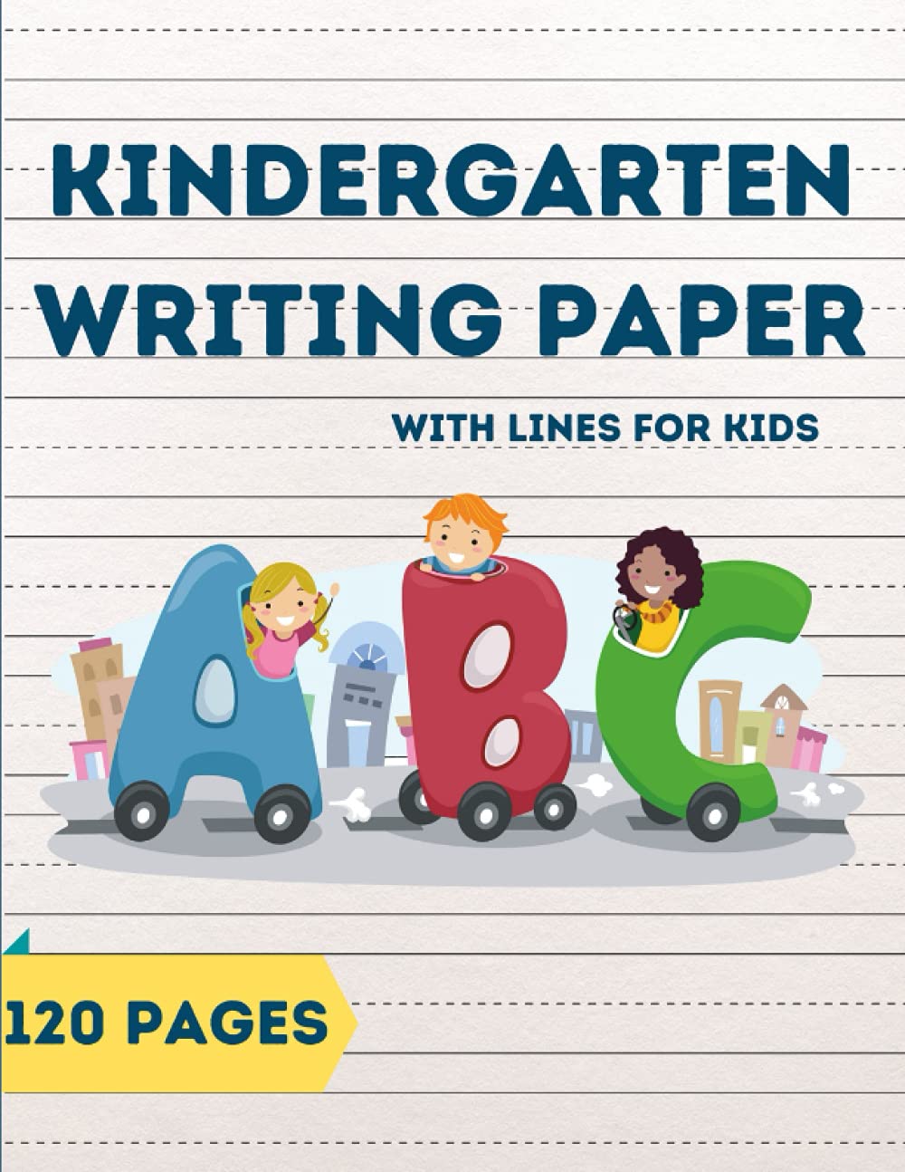 Kindergarten Writing Paper with Lines for ABC Handwriting Practice: 120 ...