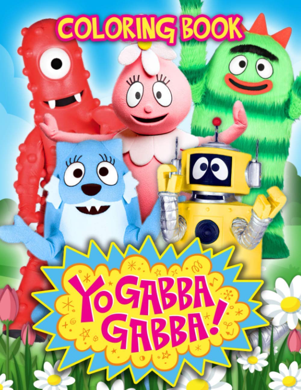 Yo Gabba Gabba Coloring Book: Amazing Coloring Book For Those Who Love ...
