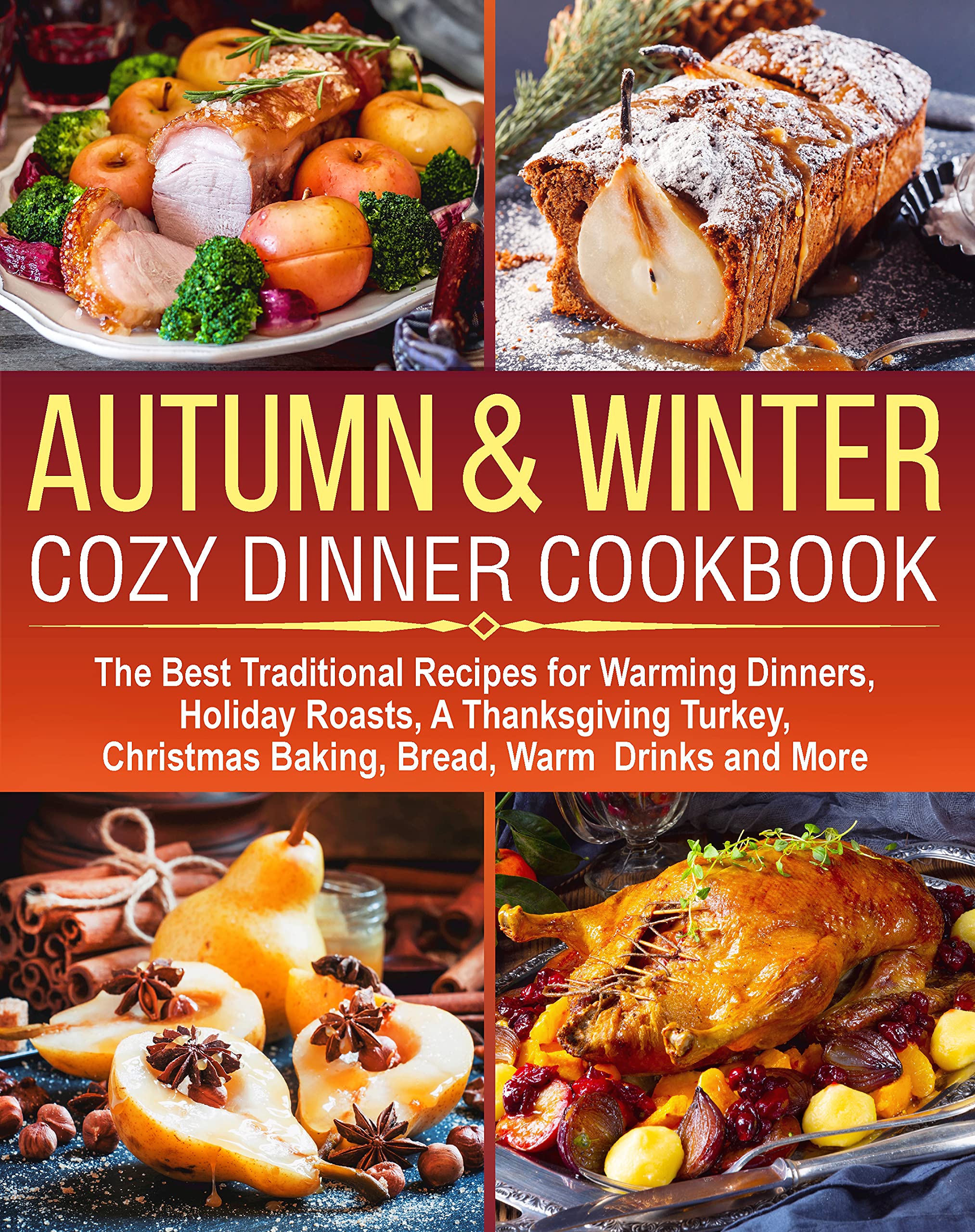 AUTUMN & WINTER COZY DINNER COOKBOOK: The Best Traditional Recipes for ...