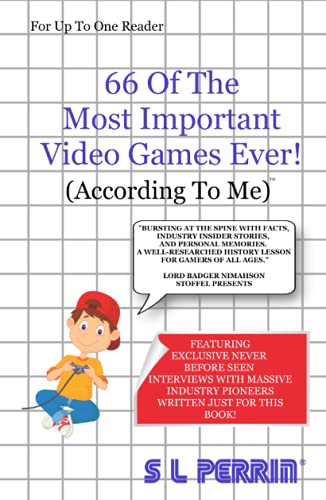 66 Of The Most Important Video Games Ever!: by S.L. Perrin | Goodreads
