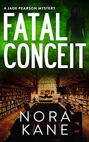 Fatal Conceit (Jade Pearson, #2) by Nora Kane | Goodreads