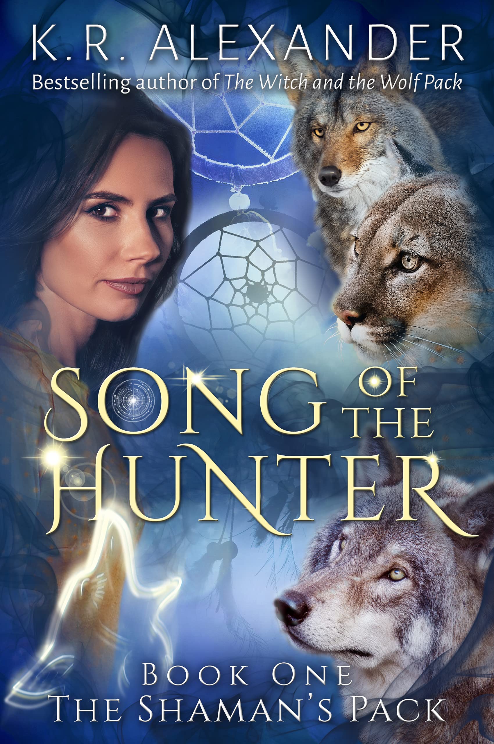 Song of the Hunter (The Shaman’s Pack #1) by K.R. Alexander | Goodreads