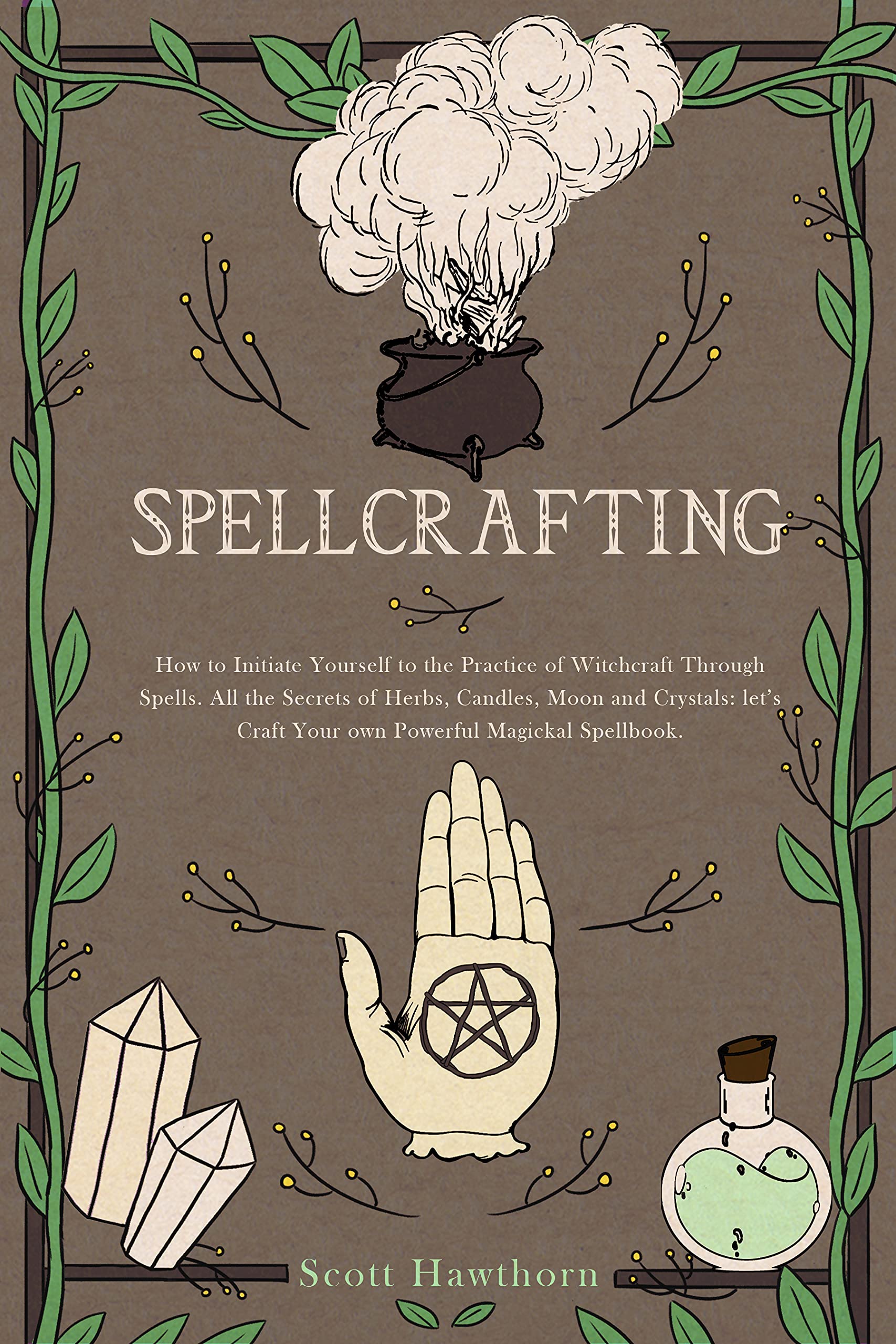 Spellcrafting: How to Initiate Yourself to the Practice of Witchcraft ...