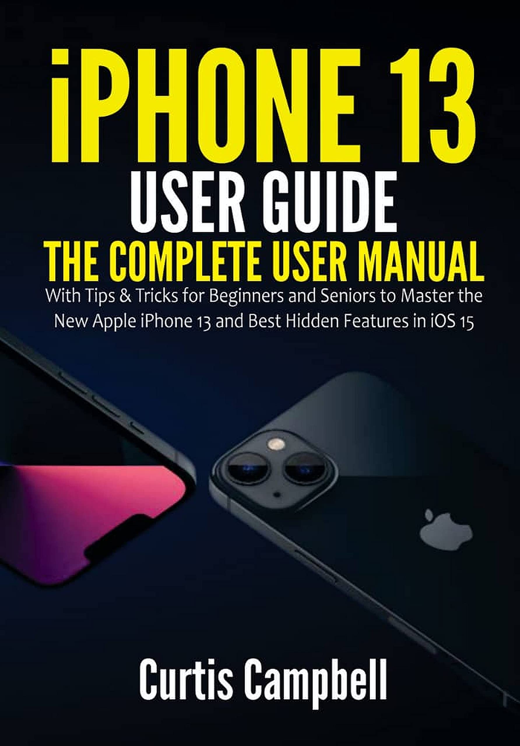 iPhone 13 User Guide: The Complete User Manual with Tips & Tricks for ...