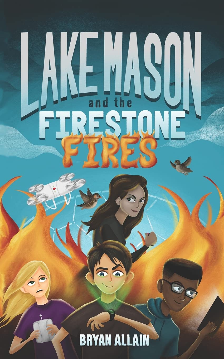 Lake Mason and The Firestone Fires by Bryan Allain | Goodreads