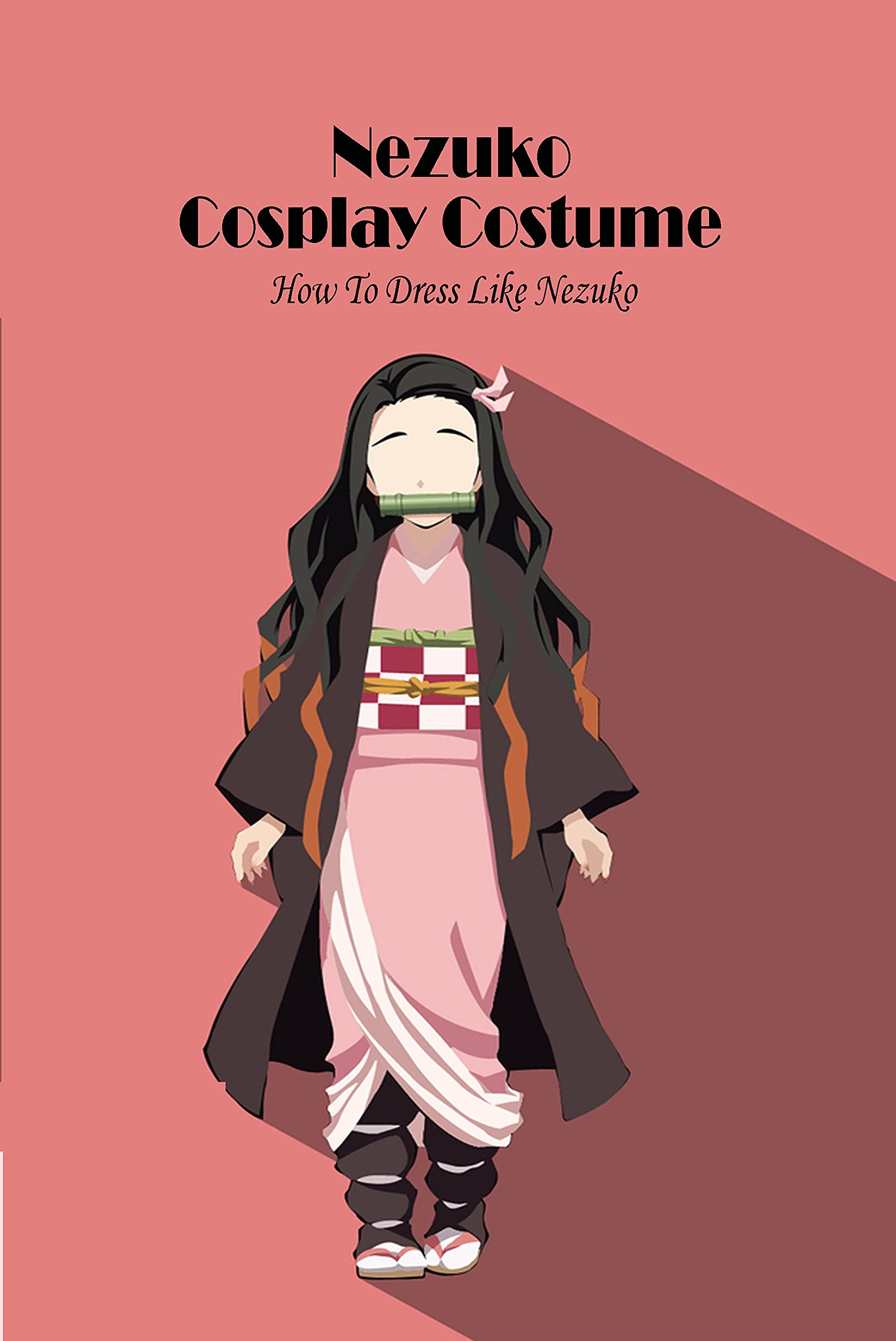 Nezuko Cosplay Costume: How To Dress Like Nezuko by Evans Alexander ...