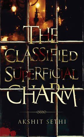 The Classified Superficial Charm by Akshit Sethi | Goodreads
