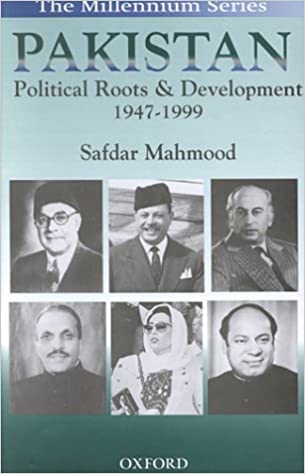 Pakistan: Political Roots and Development 1947-1999 by Safdar Mahmood ...