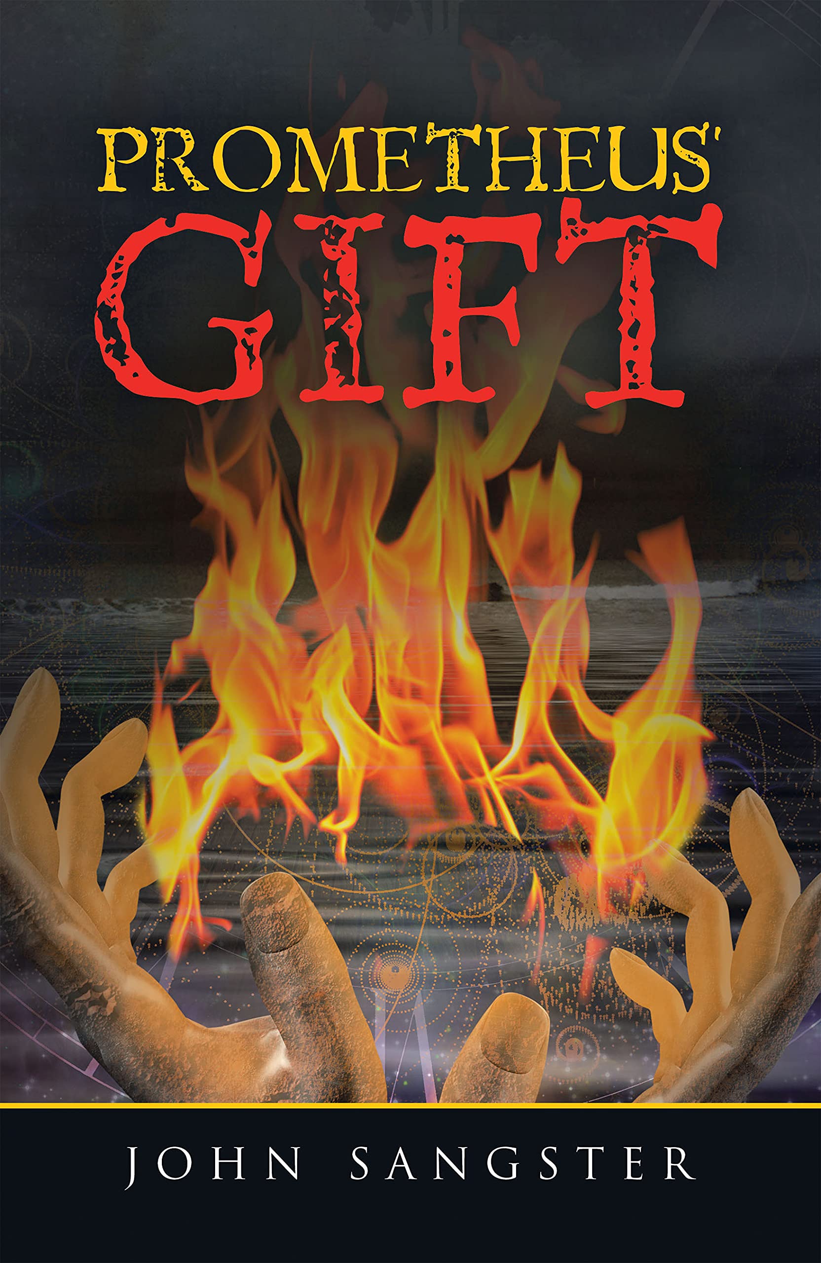Prometheus' Gift by John Sangster | Goodreads