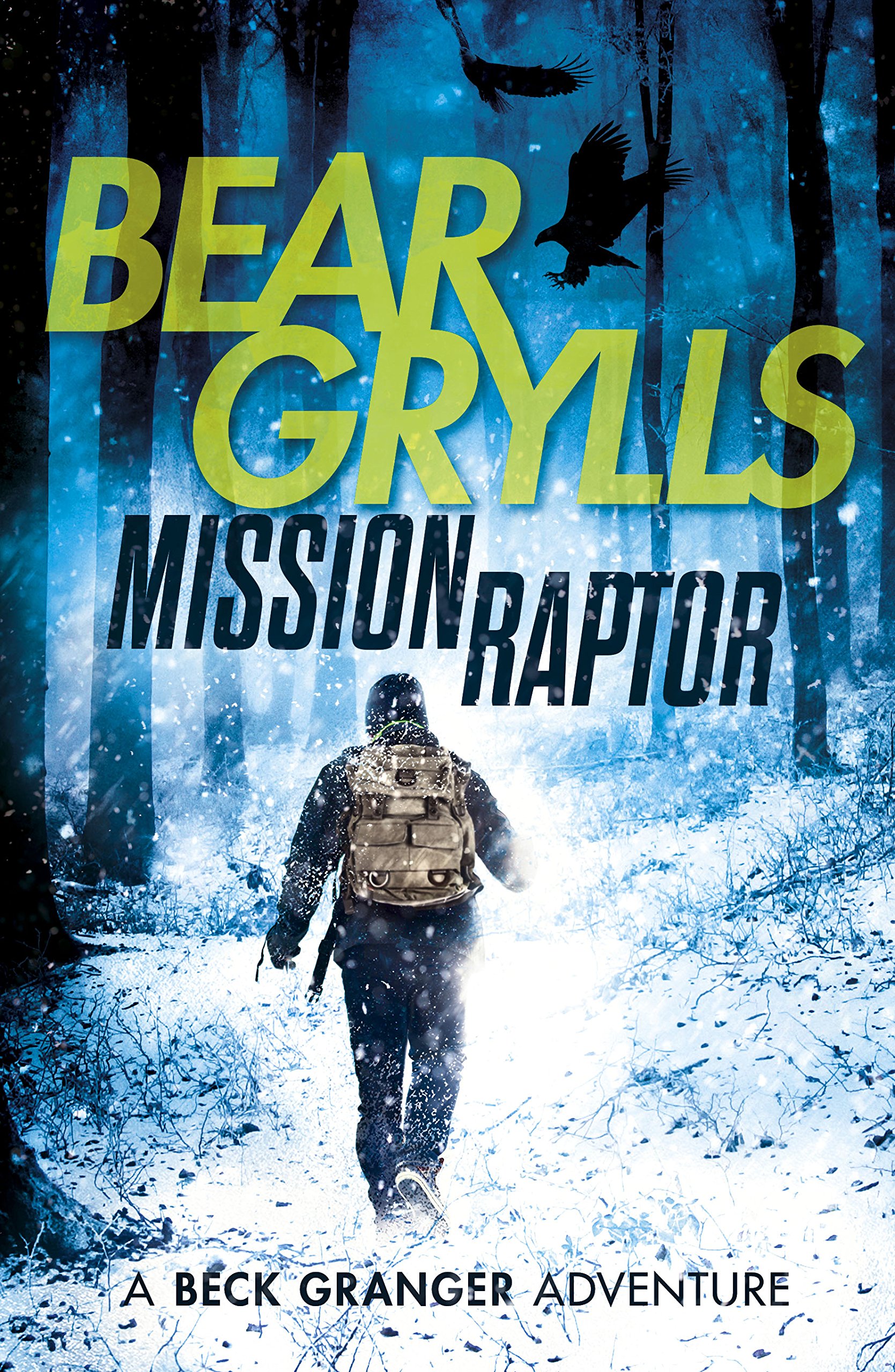 Mission Raptor (The Beck Granger Adventures) by Bear Grylls | Goodreads