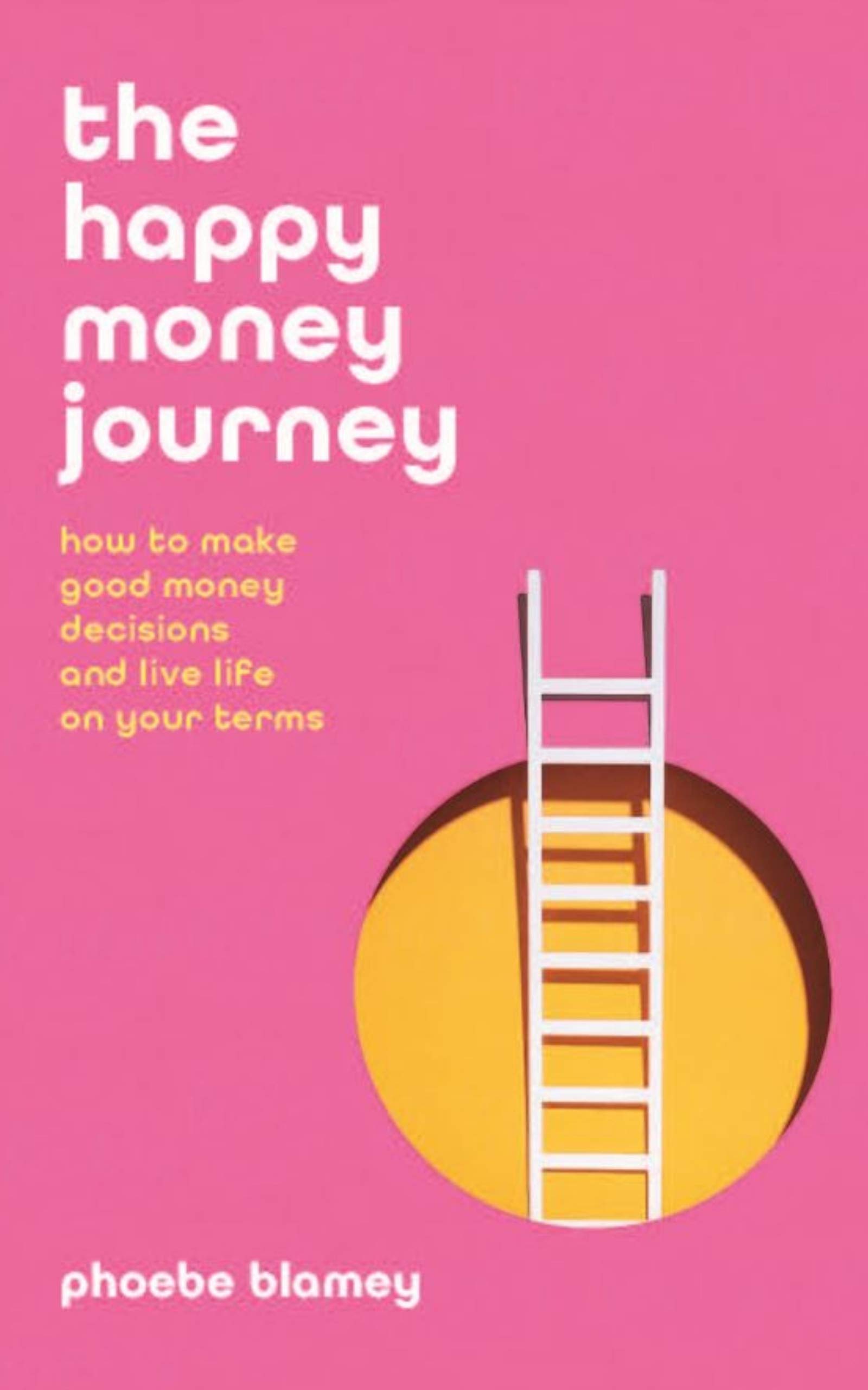 The Happy Money Journey How To Make Good Money Decisions And Live the-happy-money-journey-how-to-make-good-money-decisions-and-live