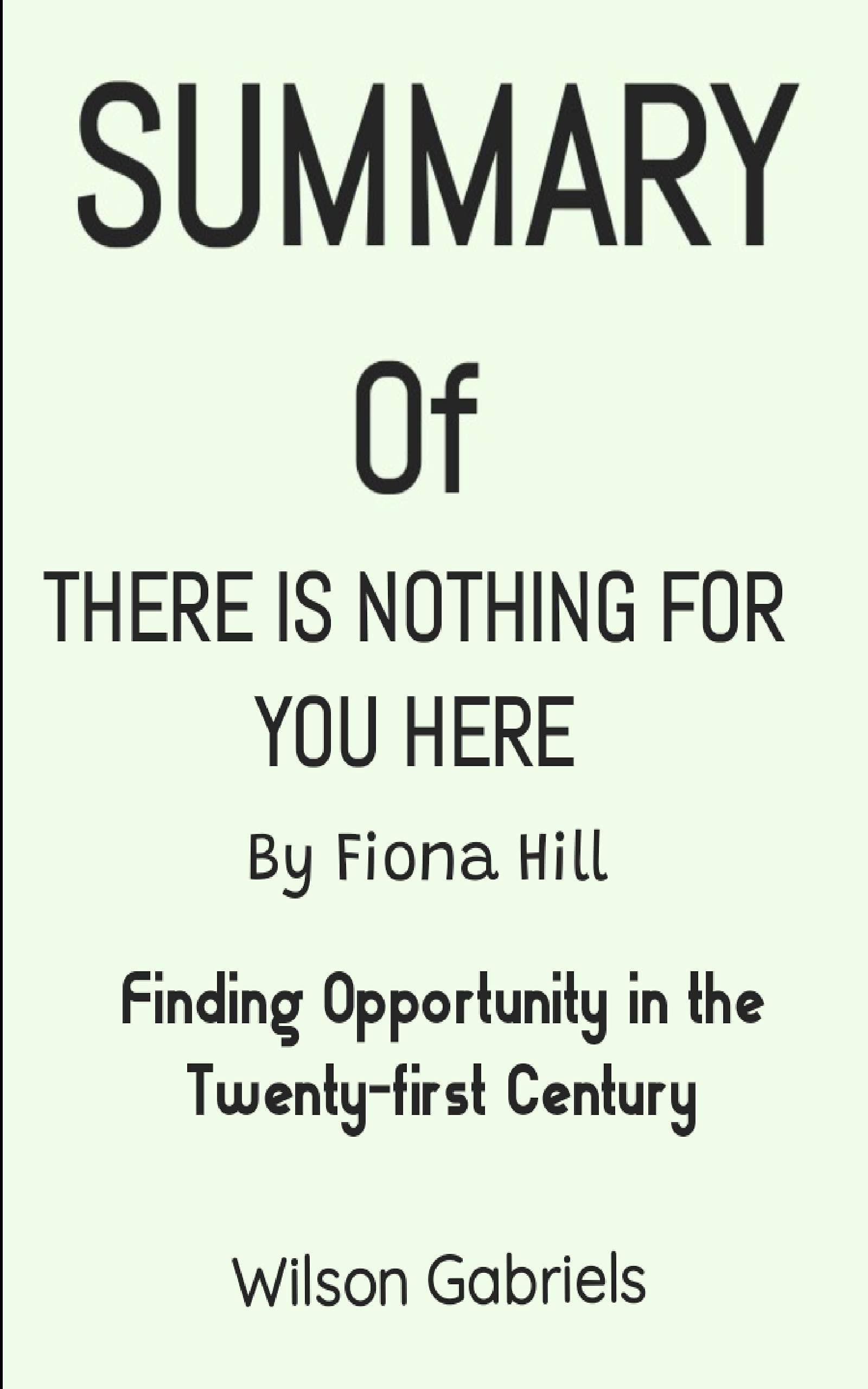 SUMMARY OF THERE IS NOTHING FOR YOU HERE BY FIONA HILL: Finding ...