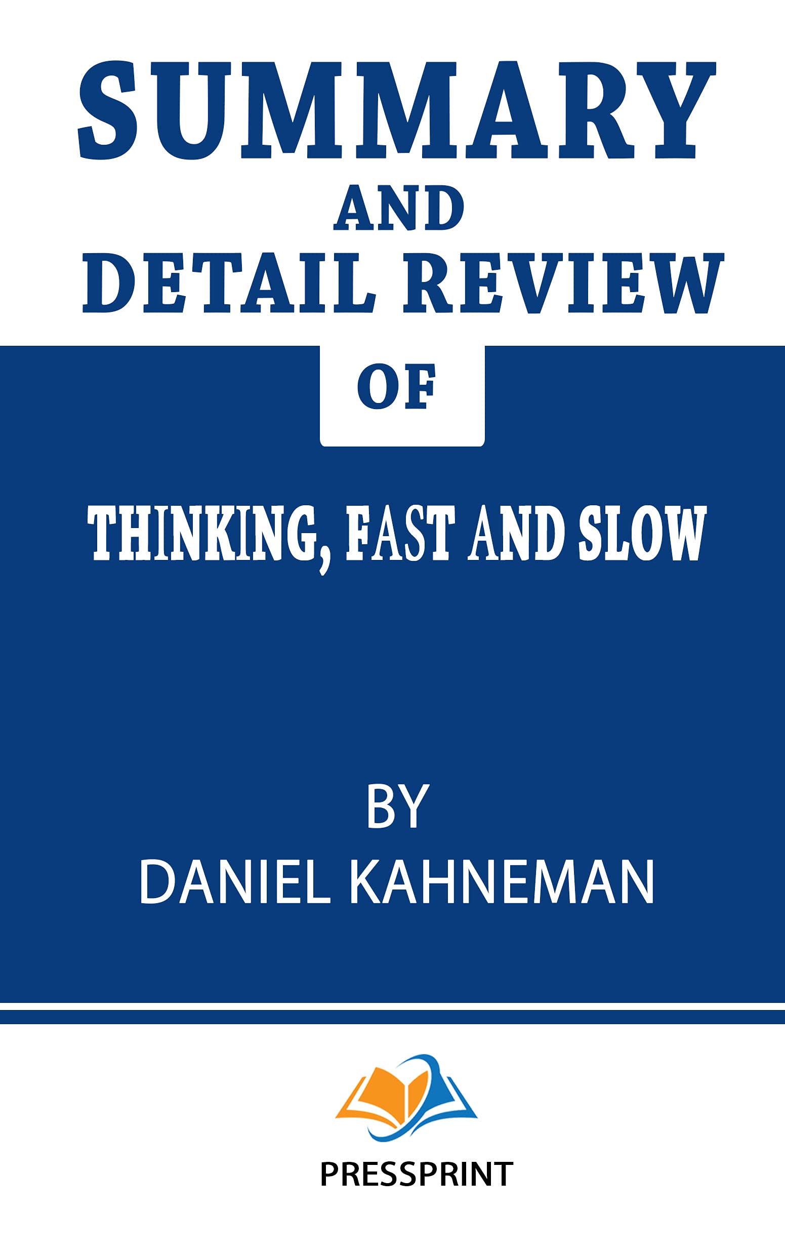 summary and detail review of Thinking, Fast and Slow by Daniel Kahneman ...