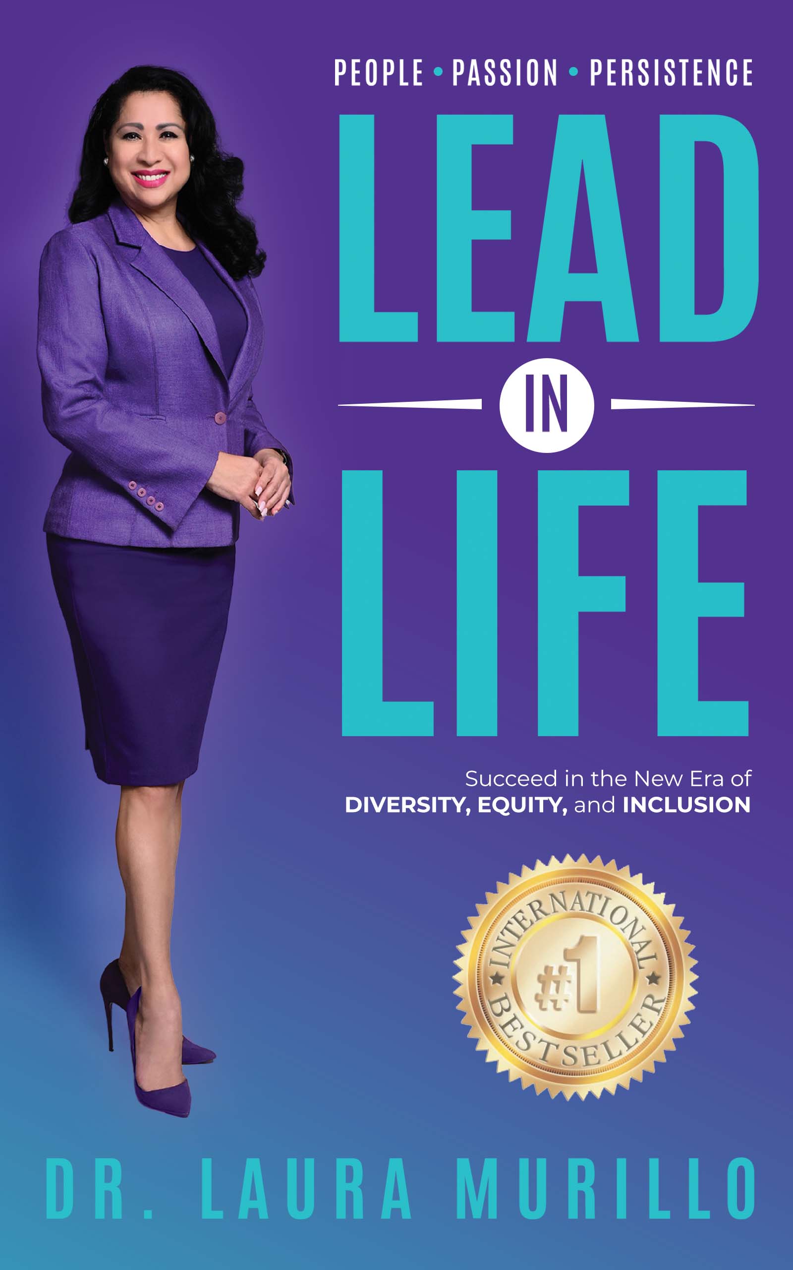 Lead in Life, People. Passion. Persistence by Dr. Laura Murillo | Goodreads