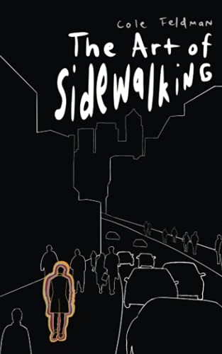 The Art of Sidewalking by Cole Feldman | Goodreads