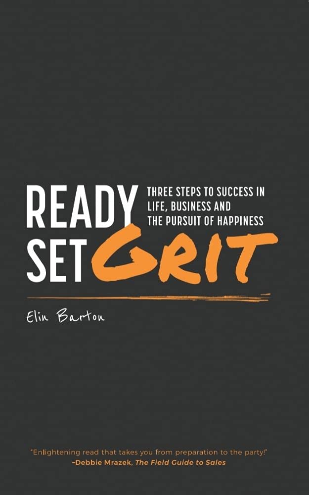 Ready Set Grit : Three Steps To Success in Life, Business & The Pursuit ...