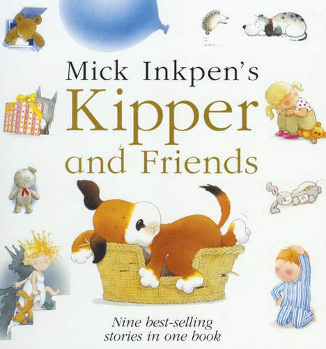 Kipper and Friends by Mick Inkpen | Goodreads