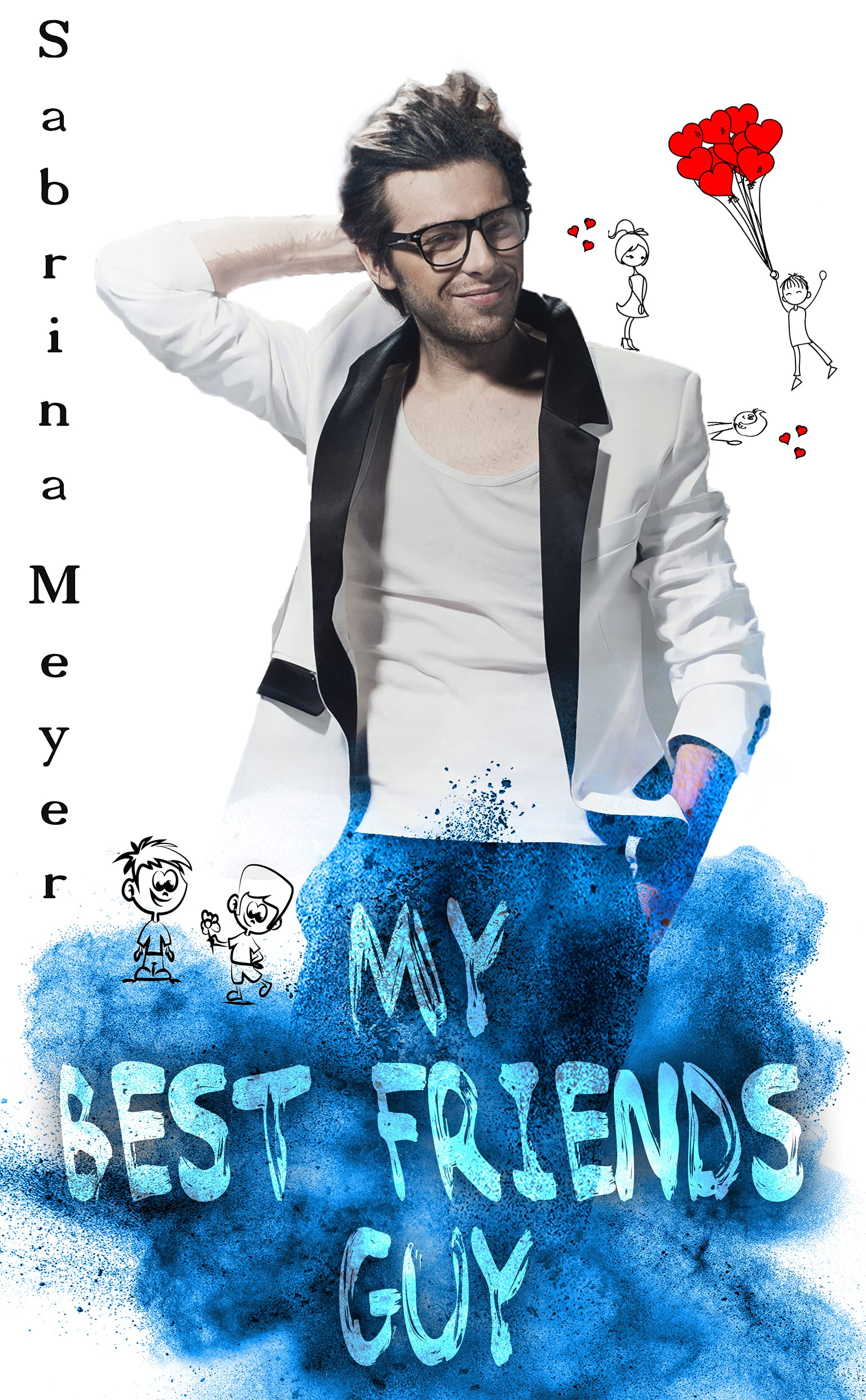 My Best Friends Guy (English) by Sabrina Meyer | Goodreads