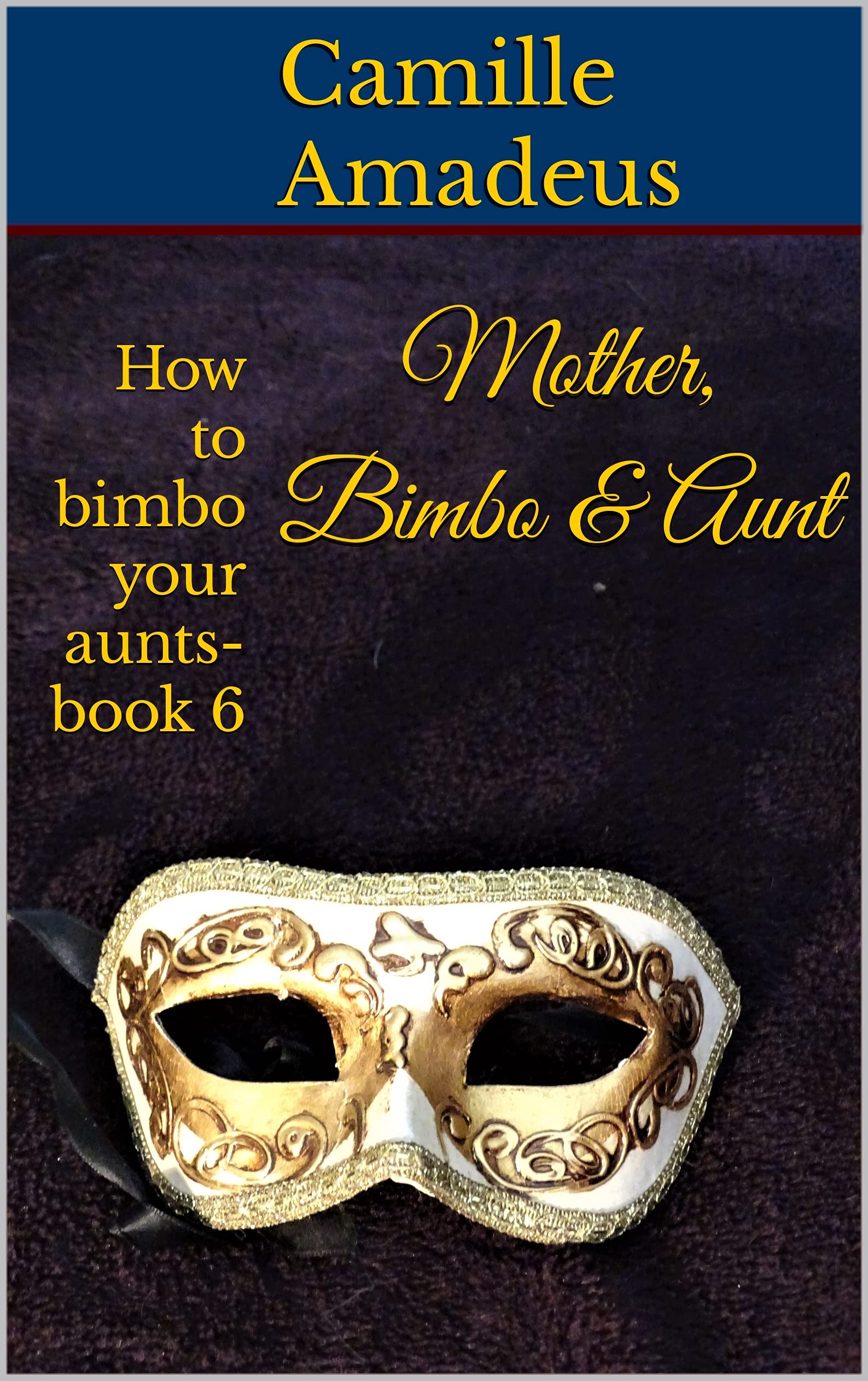 Mother, Bimbo & Aunt: How to bimbo your aunts- book 6 by Camille ...