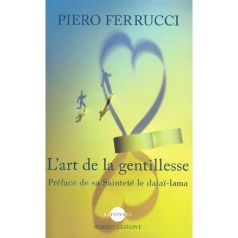 L'art de la gentillesse by Piero Ferrucci | Goodreads