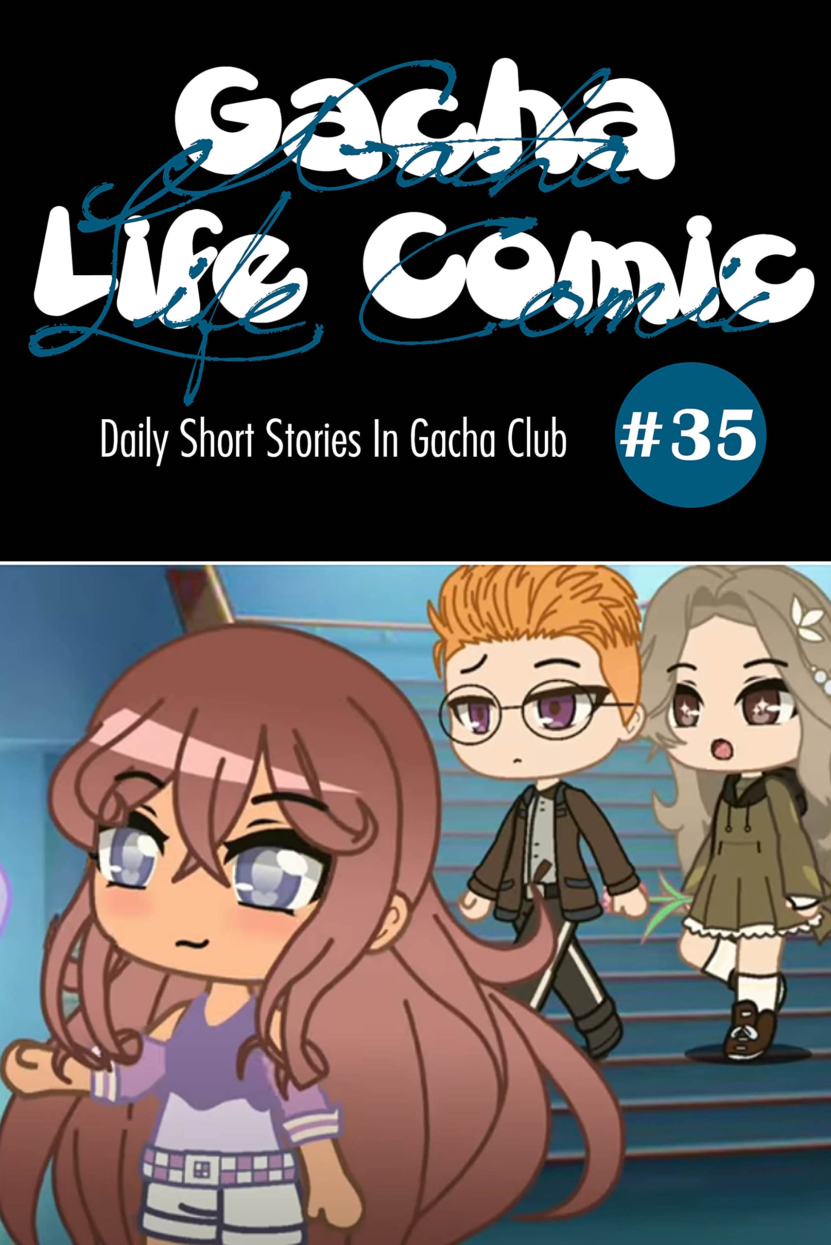 Gacha Life Comic Ep.35: Daily Short Stories In Gacha Club by Natalia ...