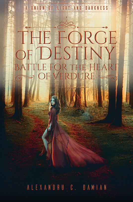 The Forge of Destiny: Battle for the Heart of Verdure by Alexandru C ...