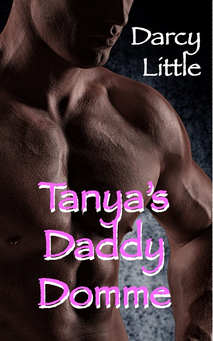 Tanya's Daddy Domme: A DDLG / ABDL Tale of Male Domination, Female Submission and Erotic Age Gap ...