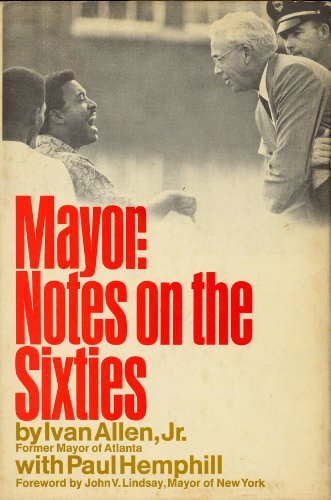 Mayor: Notes on the Sixties by Ivan Allen | Goodreads