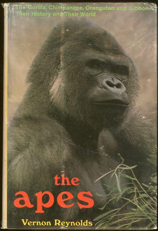 The Apes: The Gorilla, Chimpanzee, Orangutan, and Gibbon: Their History ...