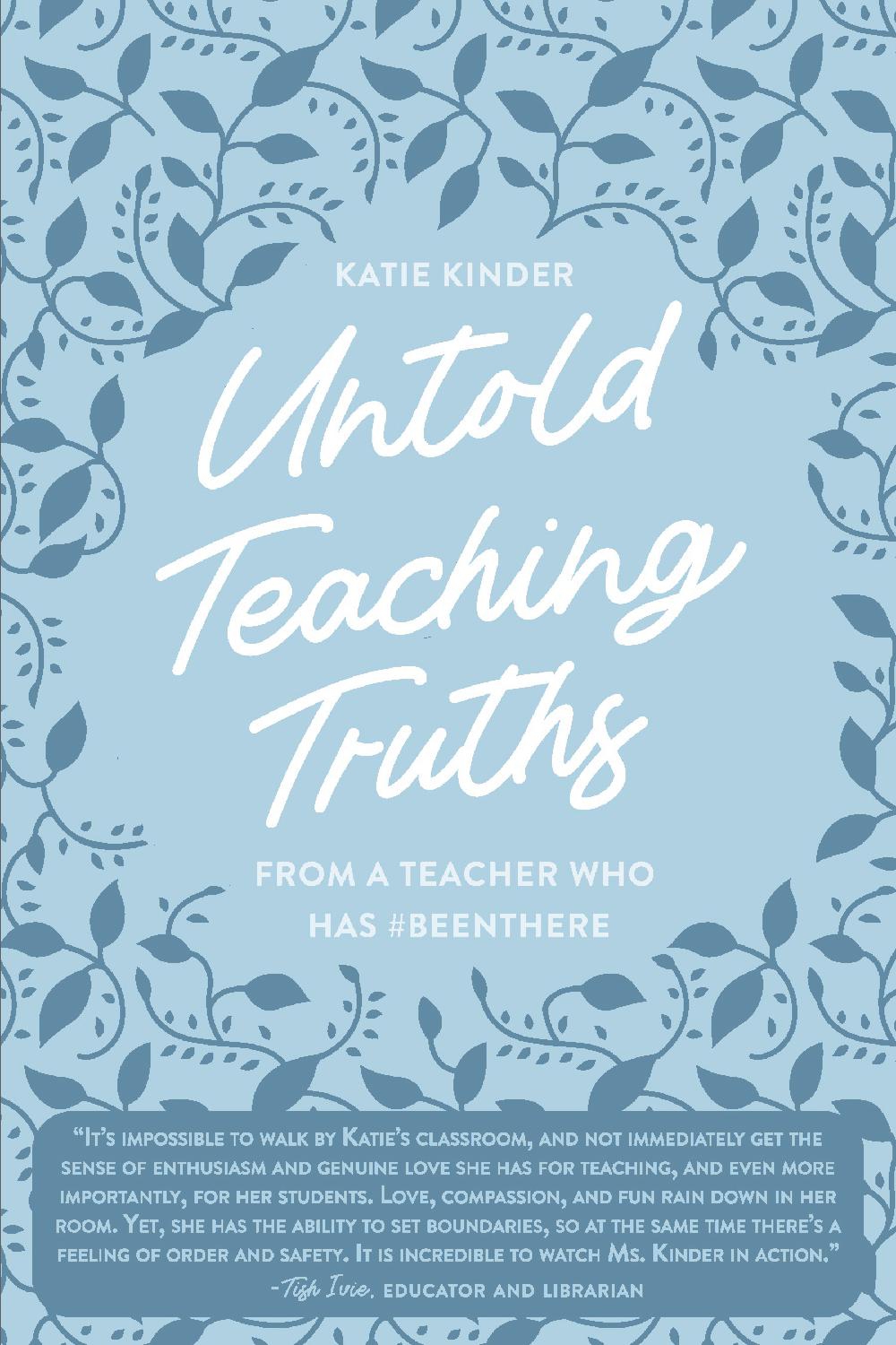 Untold Teaching Truths: From a Teacher who has #BeenThere by Katie ...