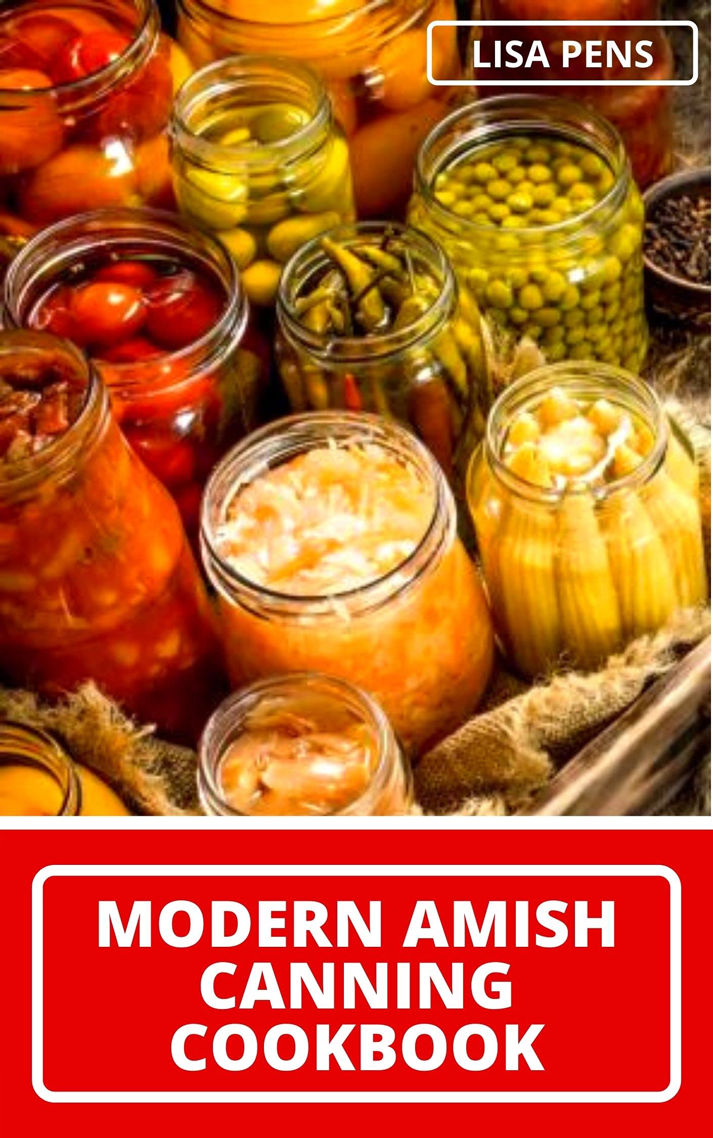 MODERN AMISH CANNING COOKBOOK: The Ultimate Amish Canning And Preserving Guide With Recipes To ...