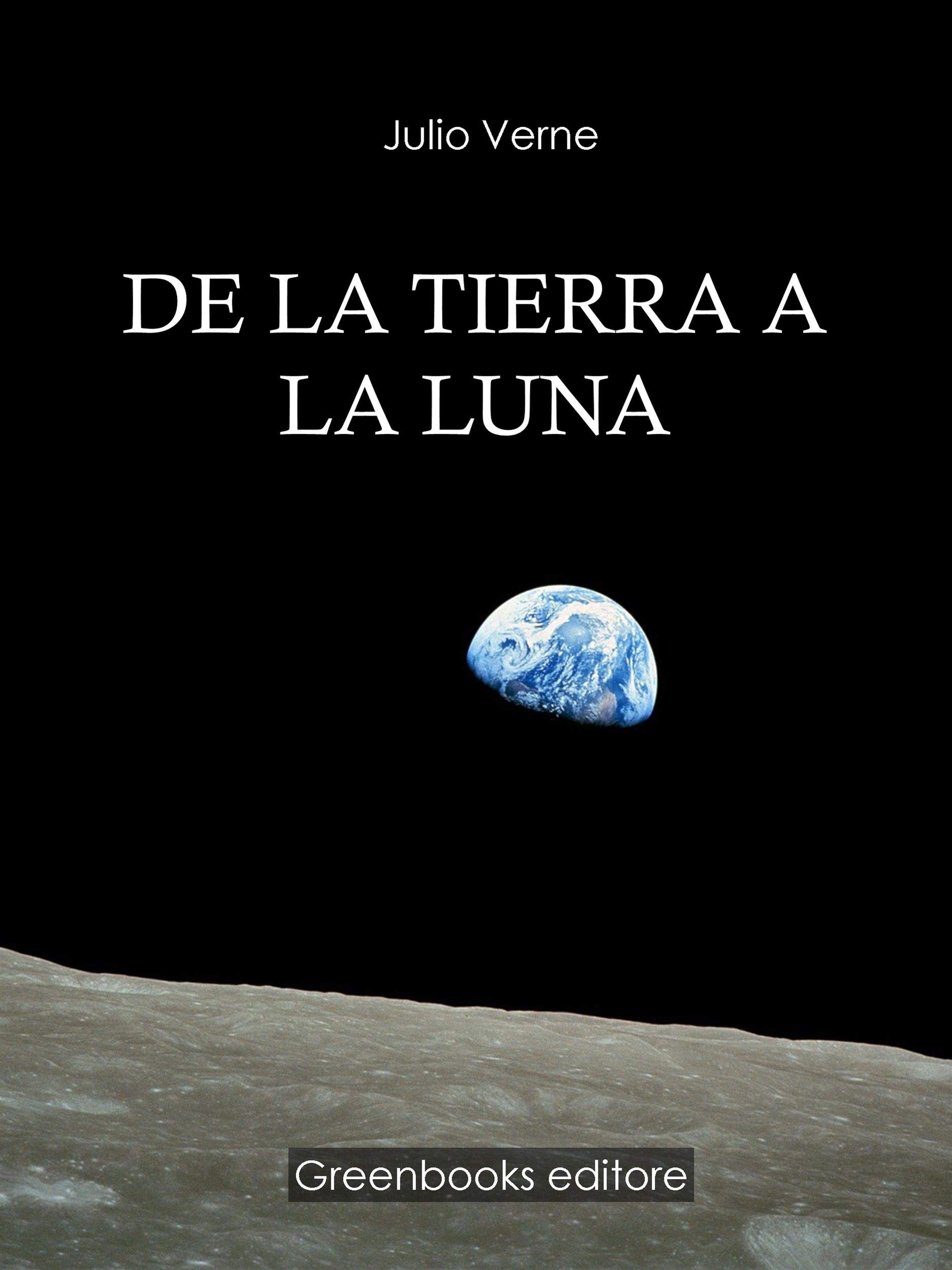 De la tierra a la luna (Spanish Edition) by Julio Verne | Goodreads