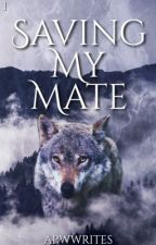 Saving My Mate by apwwrites | Goodreads