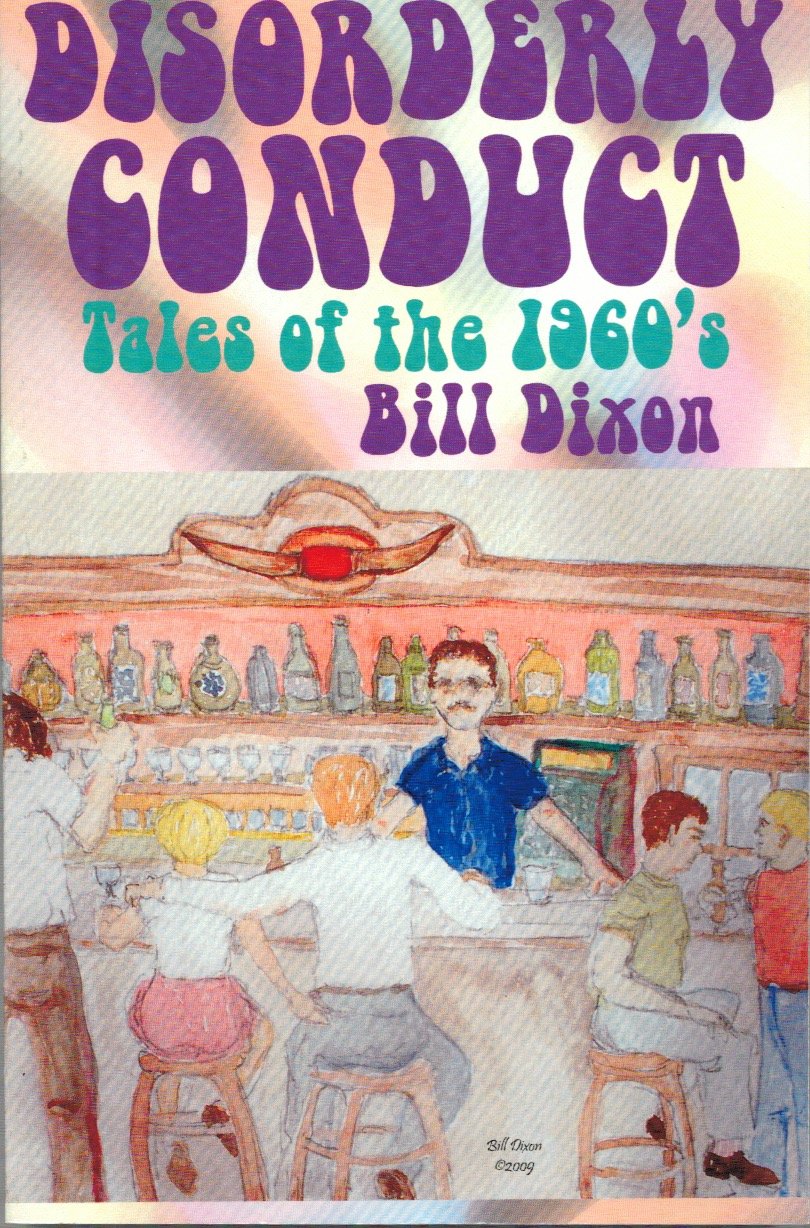 Disorderly Conduct: Tales of the 1960's by Bill Dixon | Goodreads