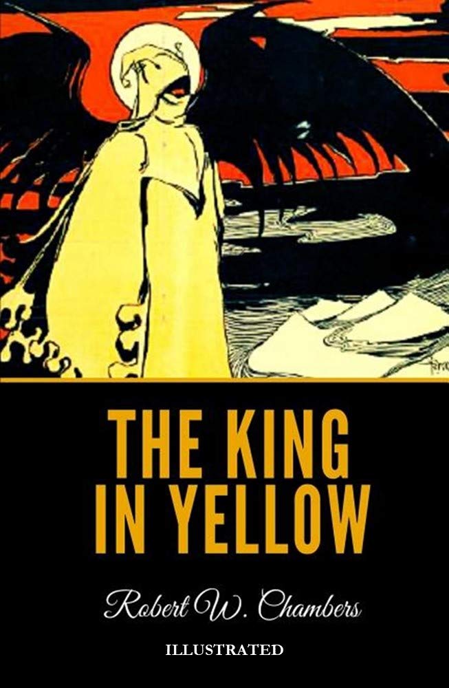 The King in Yellow (Illustrated) by Robert W. Chambers | Goodreads