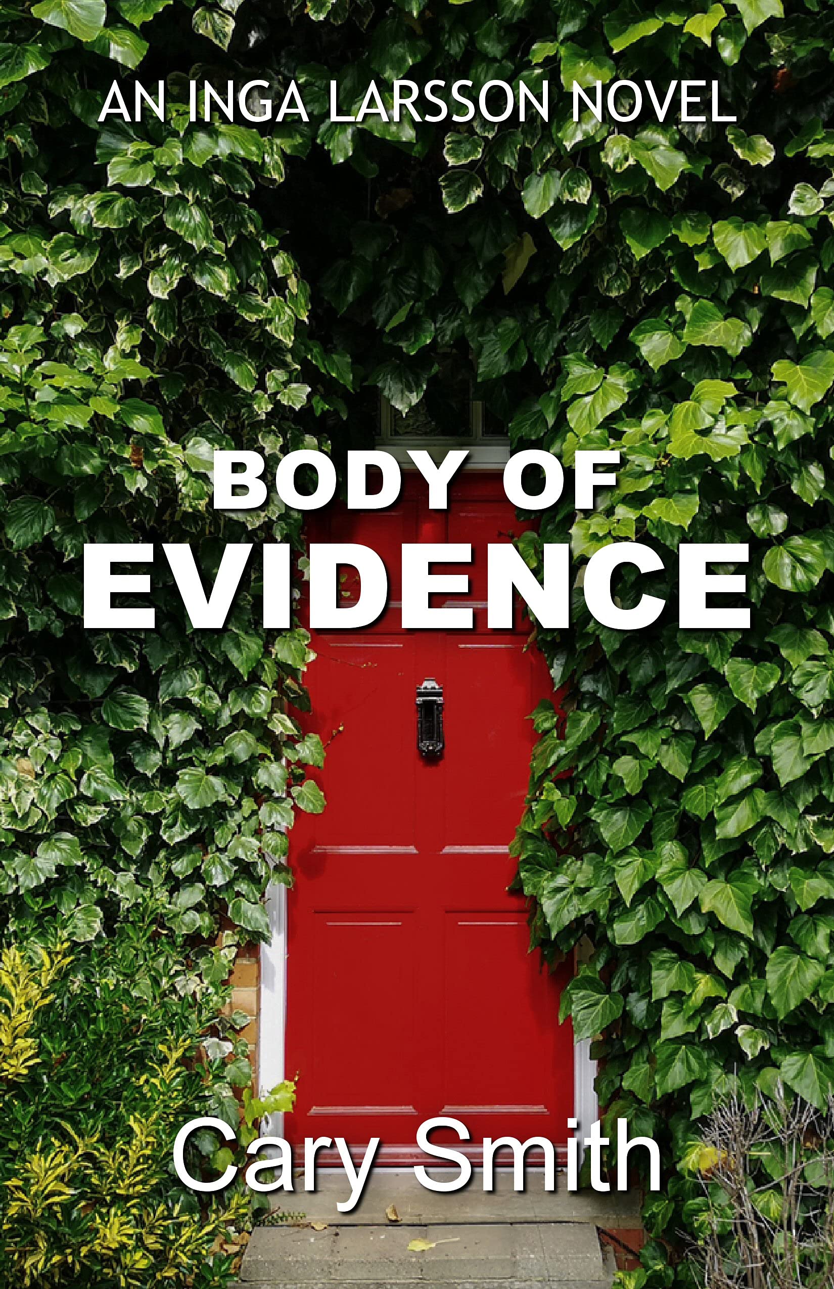 Body of Evidence (An Inga Larsson Novel Book 9) by Cary Smith | Goodreads