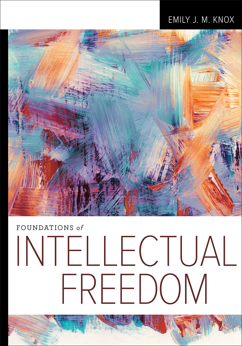 Foundations of Intellectual Freedom by Emily J.M. Knox | Goodreads