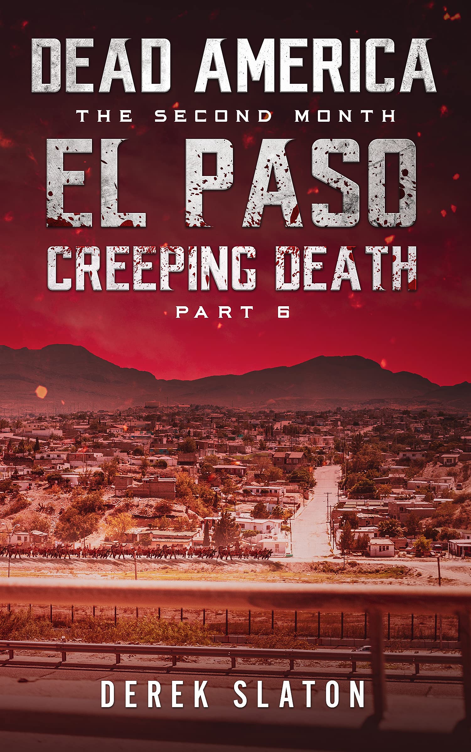 Dead America El Paso: Creeping Death Part 6 by Derek Slaton | Goodreads