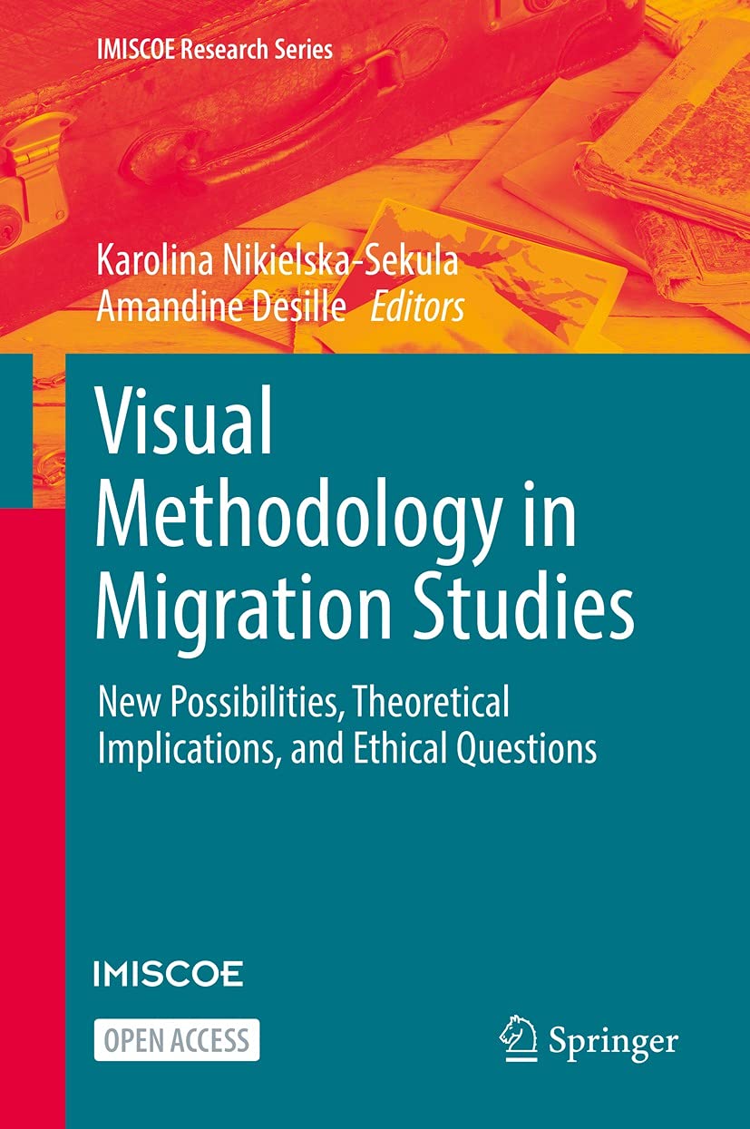 Visual Methodology in Migration Studies: New Possibilities, Theoretical ...
