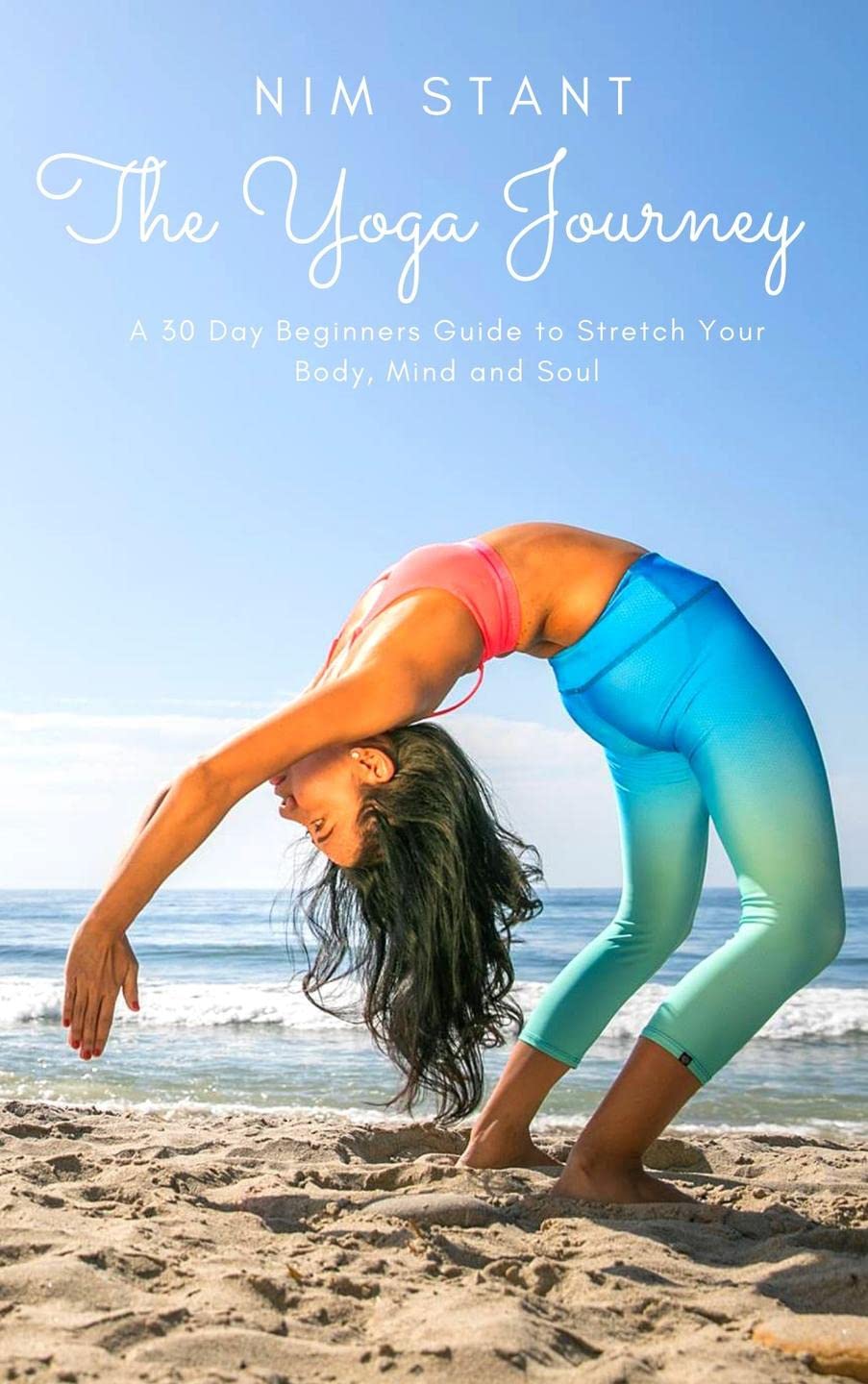 The Yoga Journey: A 30-Day Beginners Guide to Stretch Your Body, Mind ...