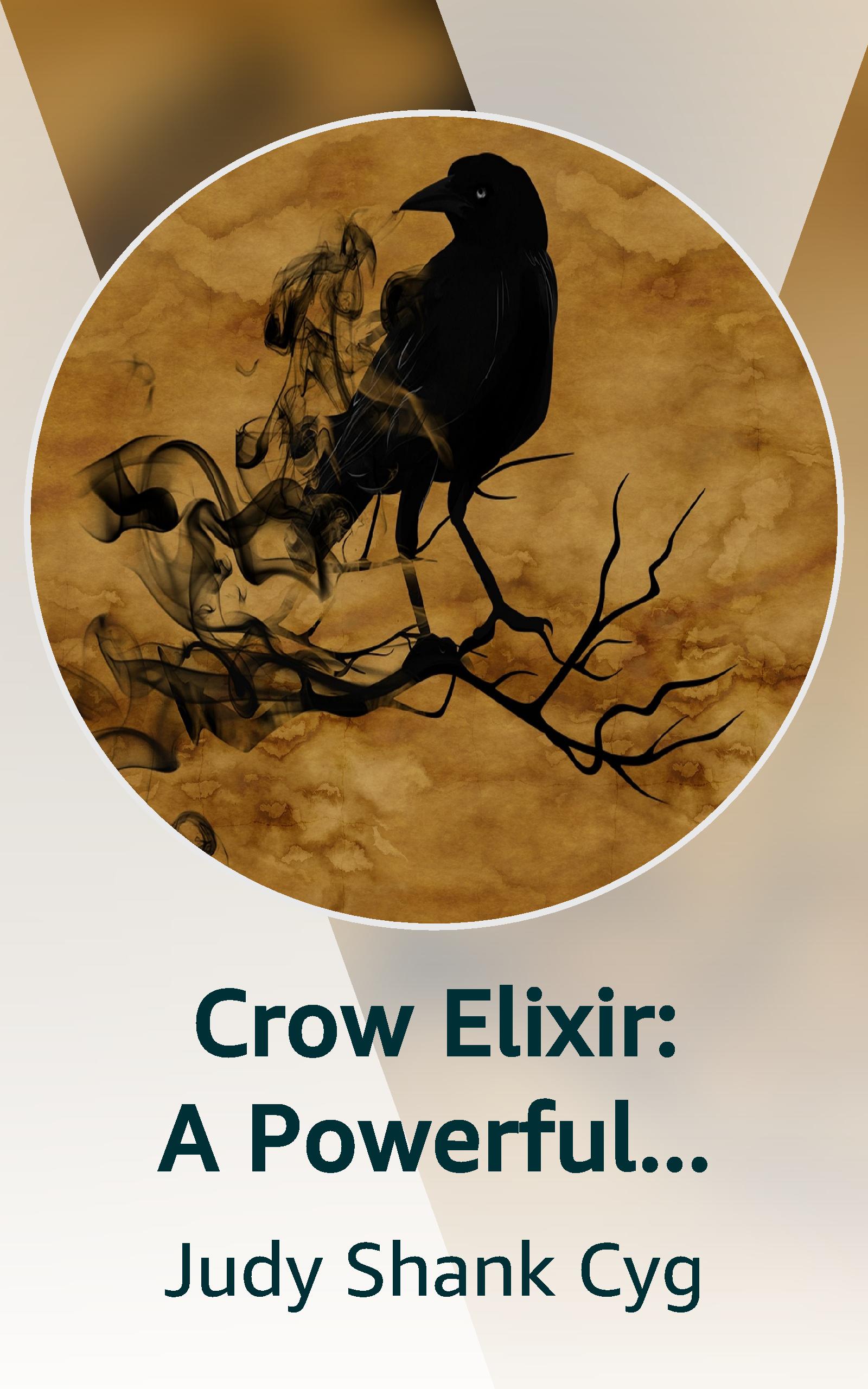 Crow Elixir: A Powerful Remedy by Judy Shank Cyg | Goodreads