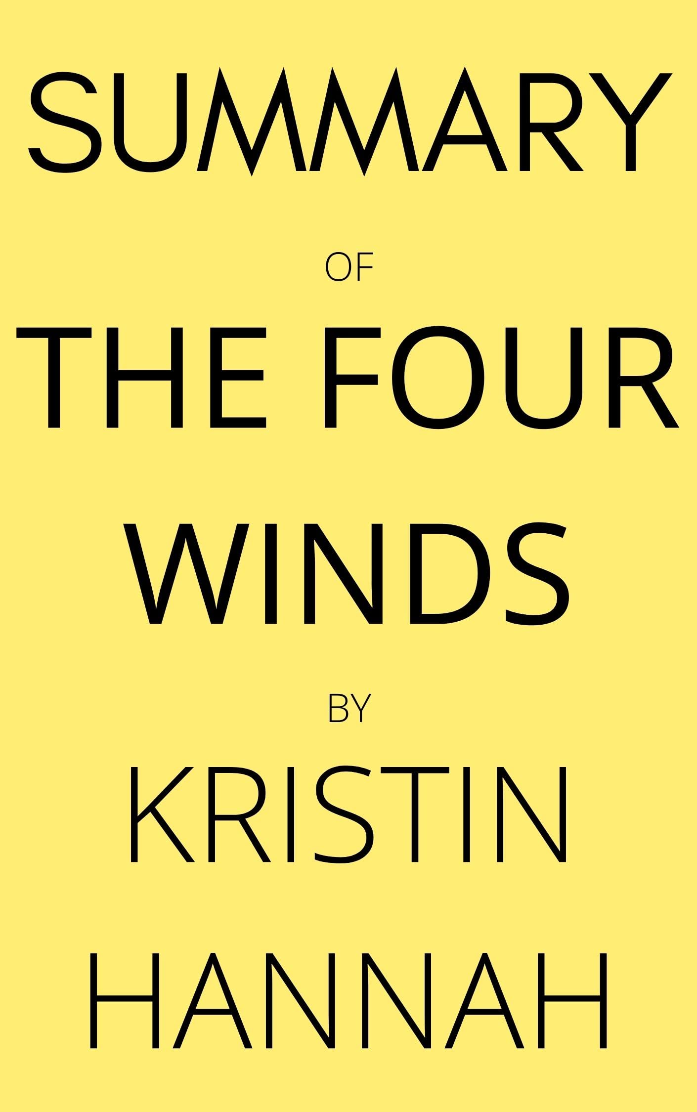 Summary of The Four Winds: A Novel By Kristin Hannah by Maahi Rahman ...