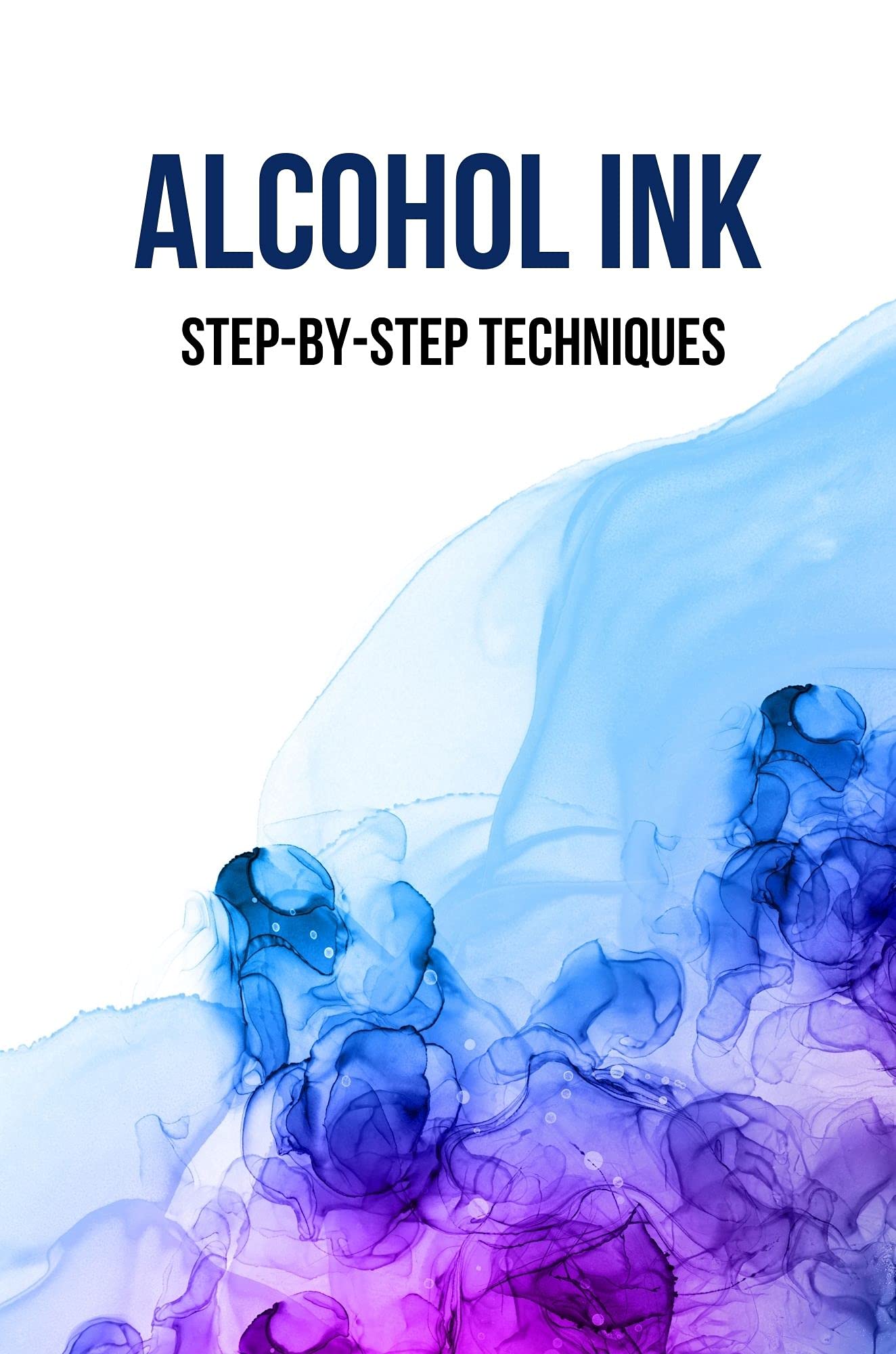 Alcohol Ink: Step-By-Step Techniques: Alcohol Inks by Vernon Trusillo ...
